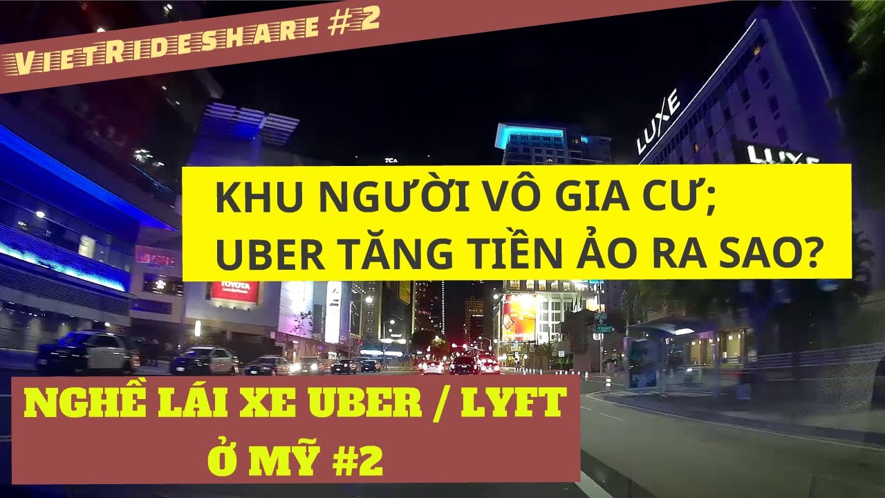 Nghề lái xe Uber/Lyft ở Mỹ #2: Khu người Vô gia cư; Uber tăng tiền ảo ...