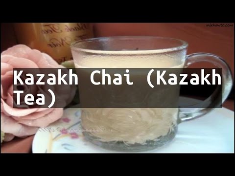 Recipe Kazakh Chai (Kazakh Tea) - YouTube