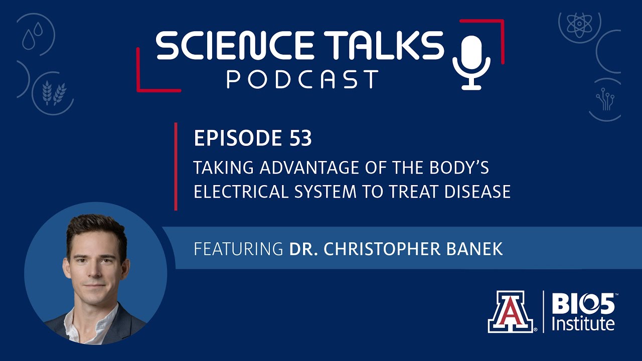 Science Talks Episode 53: Taking advantage of the body’s electrical system to treat disease ...