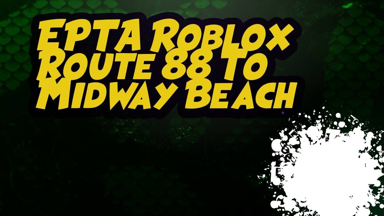 EPTA Roblox Midway Division Route 88 To Midway Beach - YouTube