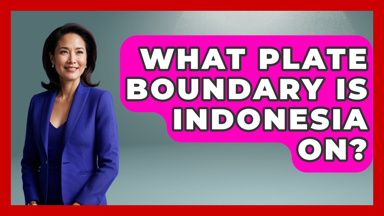 What Plate Boundary Is Indonesia On? - Exploring Southeast Asia - YouTube