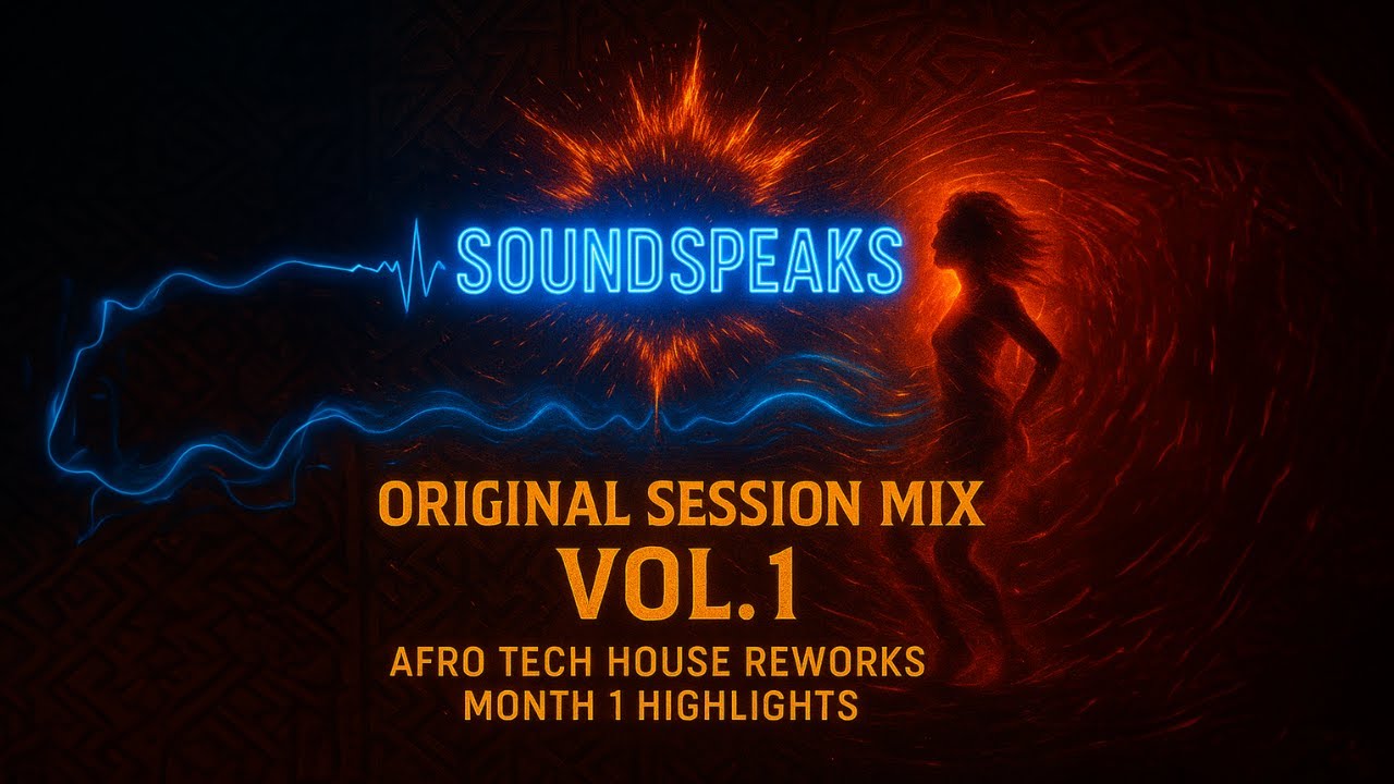 SOUNDSPEAKS Original Session Mix Vol 1 Afro Tech House Reworks · Month ...