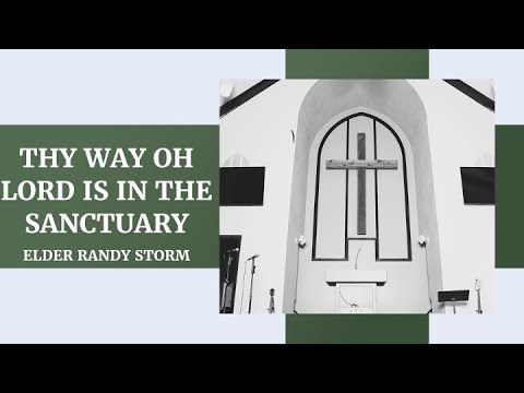 August 3rd, 2024 - "Thy Way Oh Lord is in the Sanctuary" - Randy Strom ...