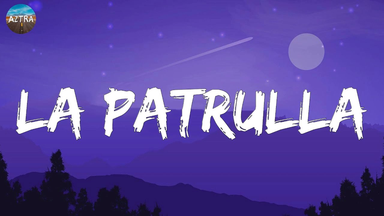 Peso Pluma - LA PATRULLA (Letras/lyrics) | Gabito Ballesteros, Ramiro ...