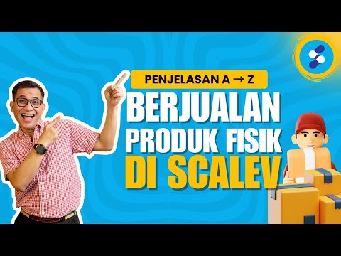 A – Z Berjualan Produk Fisik Di Scalev – Tutorial Scalev