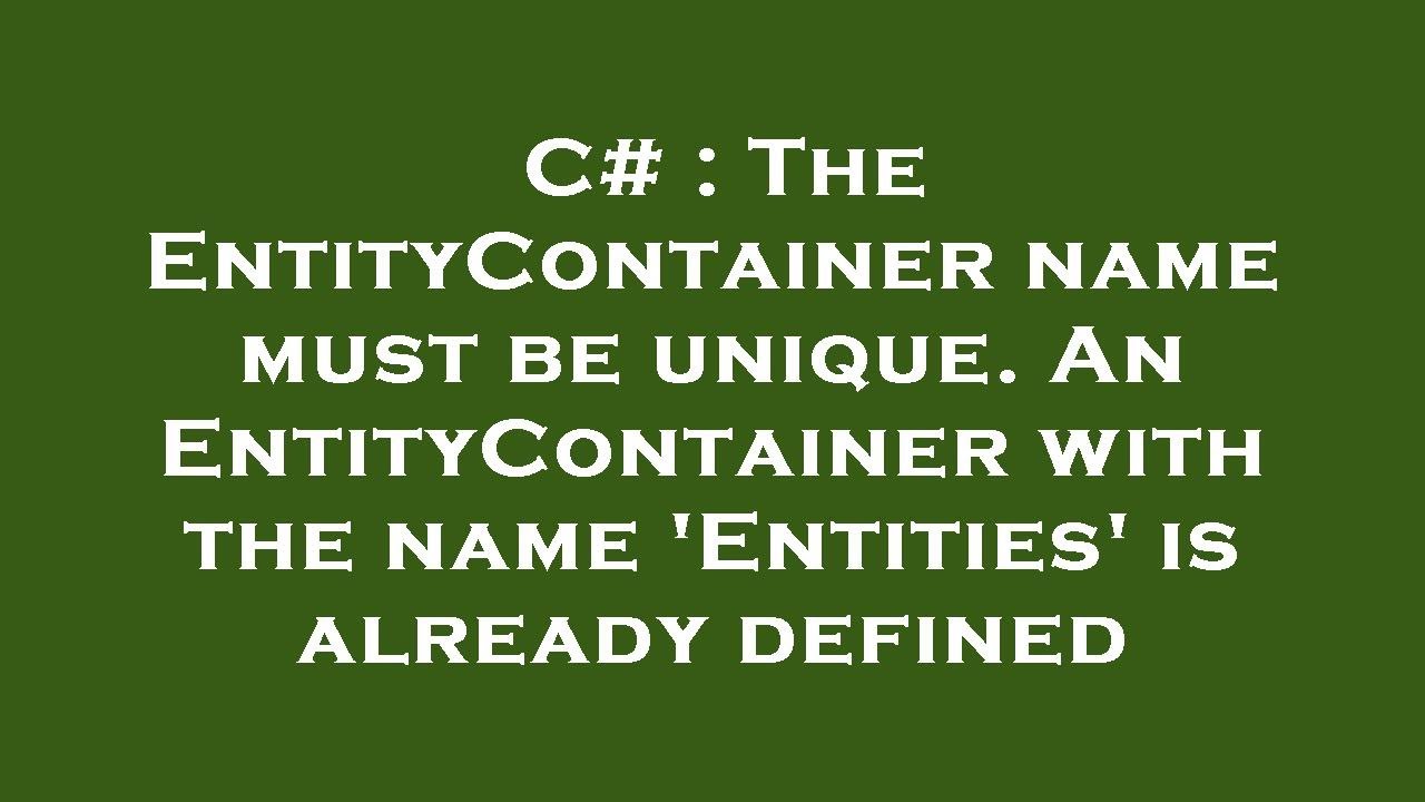 C The Entitycontainer Name Must Be Unique An Entitycontainer With The Name Entities Is 8991