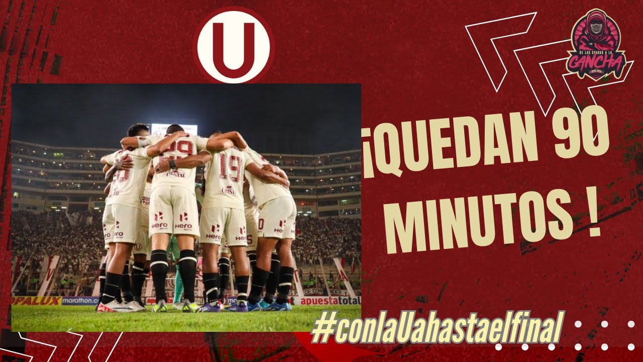 ¡Quedan 90 Minutos! Tenemos lo Necesario para la Victoria. ¡Dale U ...