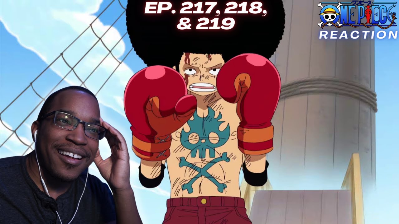 One Piece: Episode 217, 218, and 219 [REACTION + DISCUSSION] - YouTube