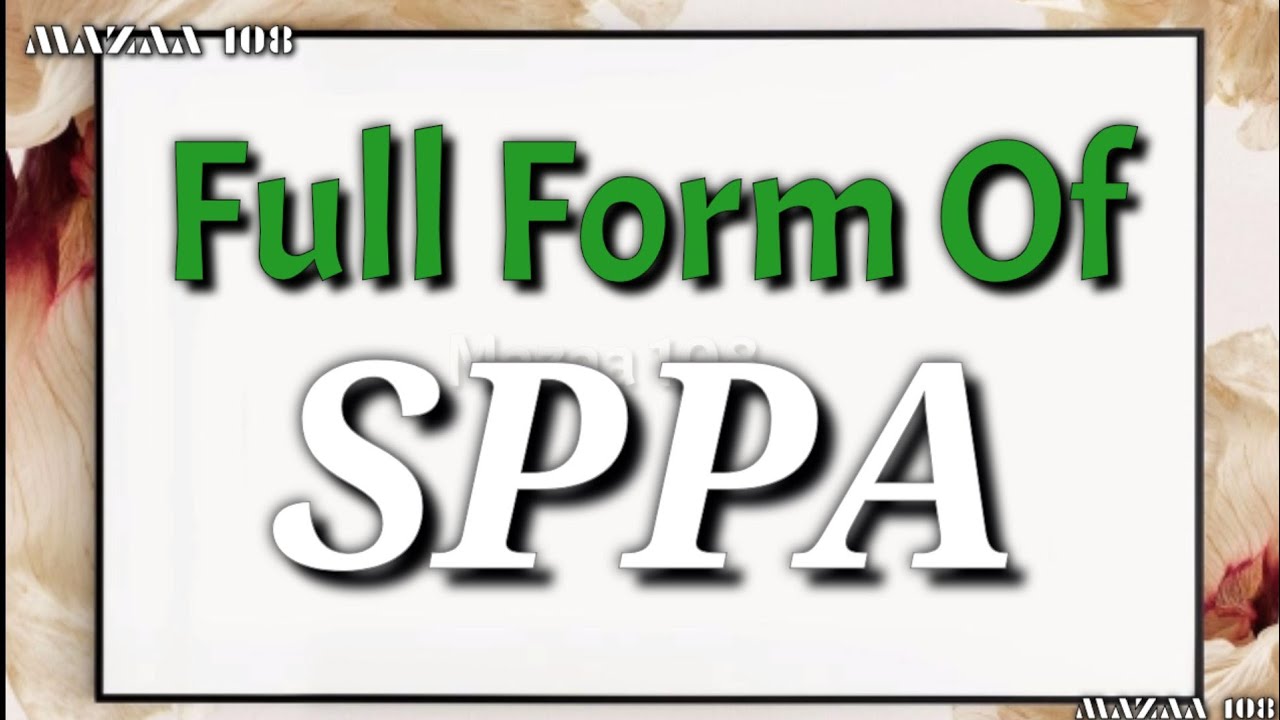 Full Form of SPPA | SPPA full form | SPPA Stands for | SPPA फुल फॉर्म ...