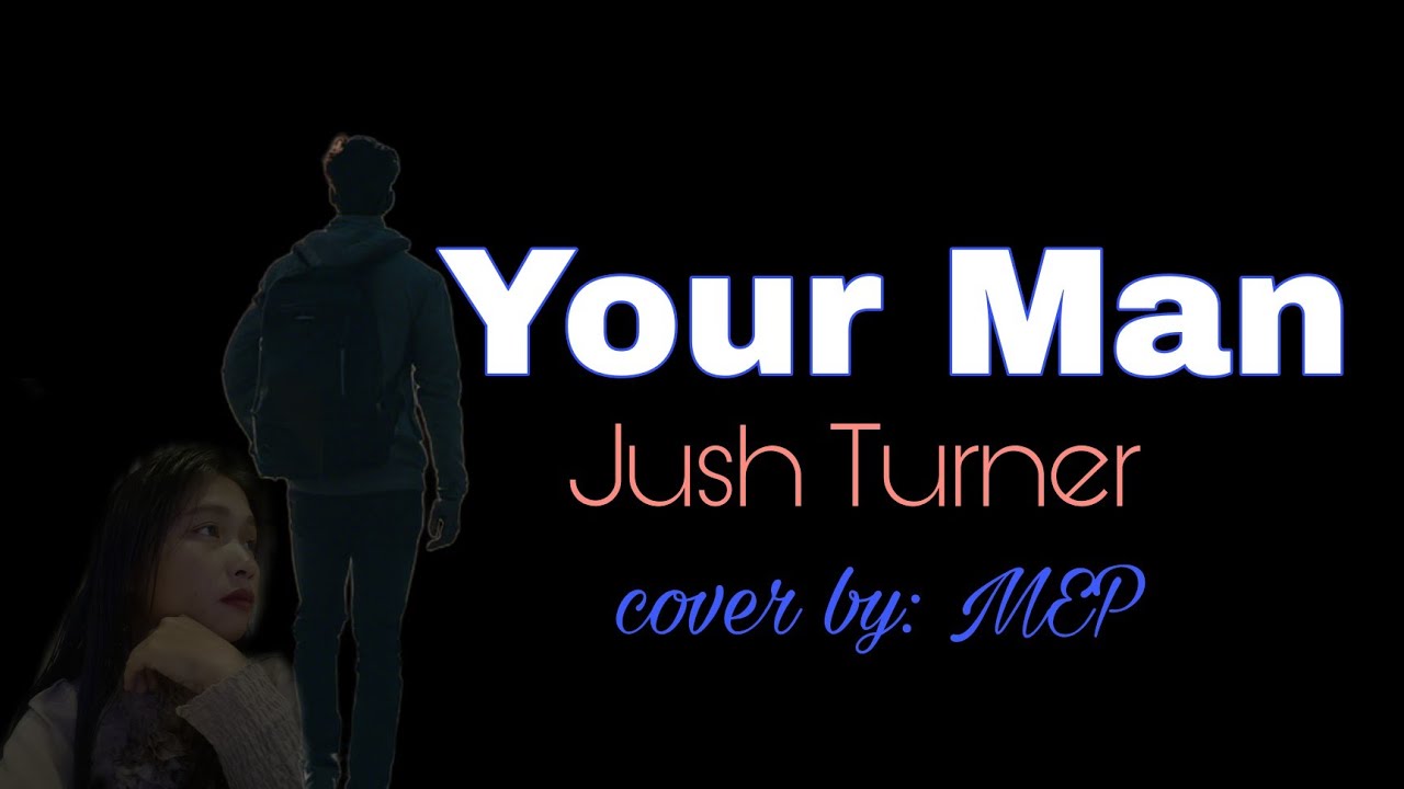 Your Man|Jush Turner|cover by:MEP - YouTube