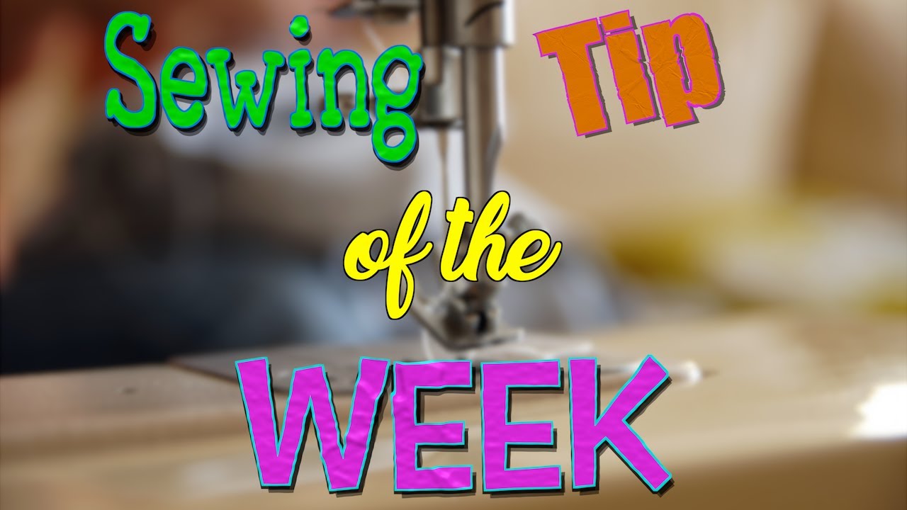 Sewing Tip of the Week | Episode 234 | The Sewing Room Channel - YouTube