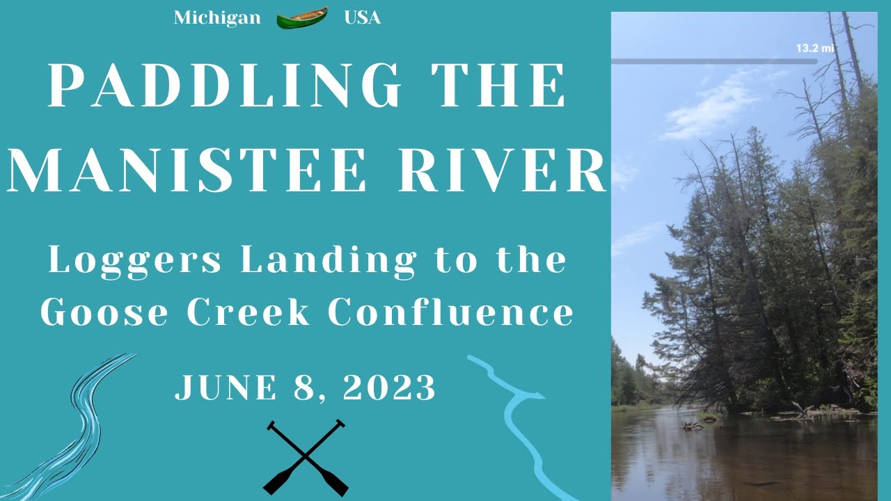 Paddling the Manistee River - Loggers Landing to the Goose Creek ...
