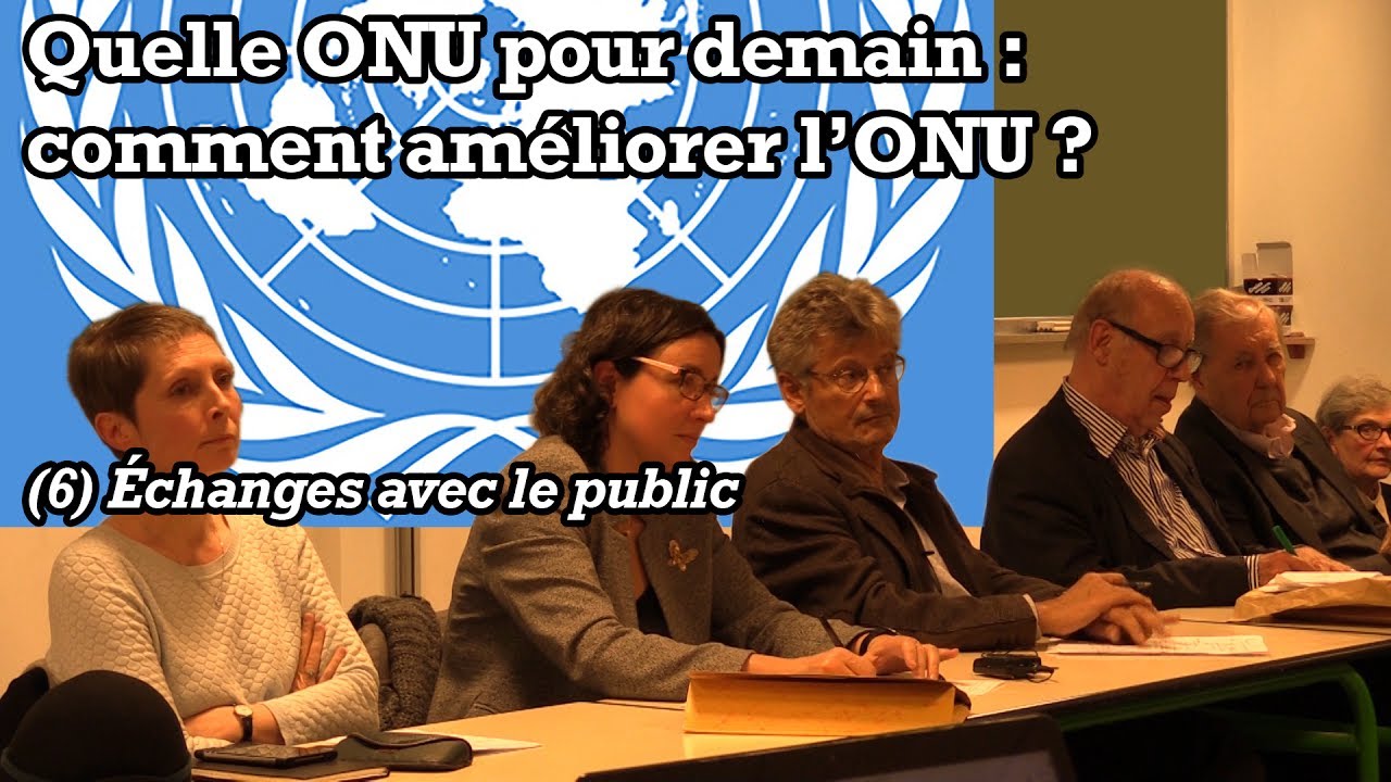 Quelle ONU pour demain ? (6) Échanges avec le public - YouTube