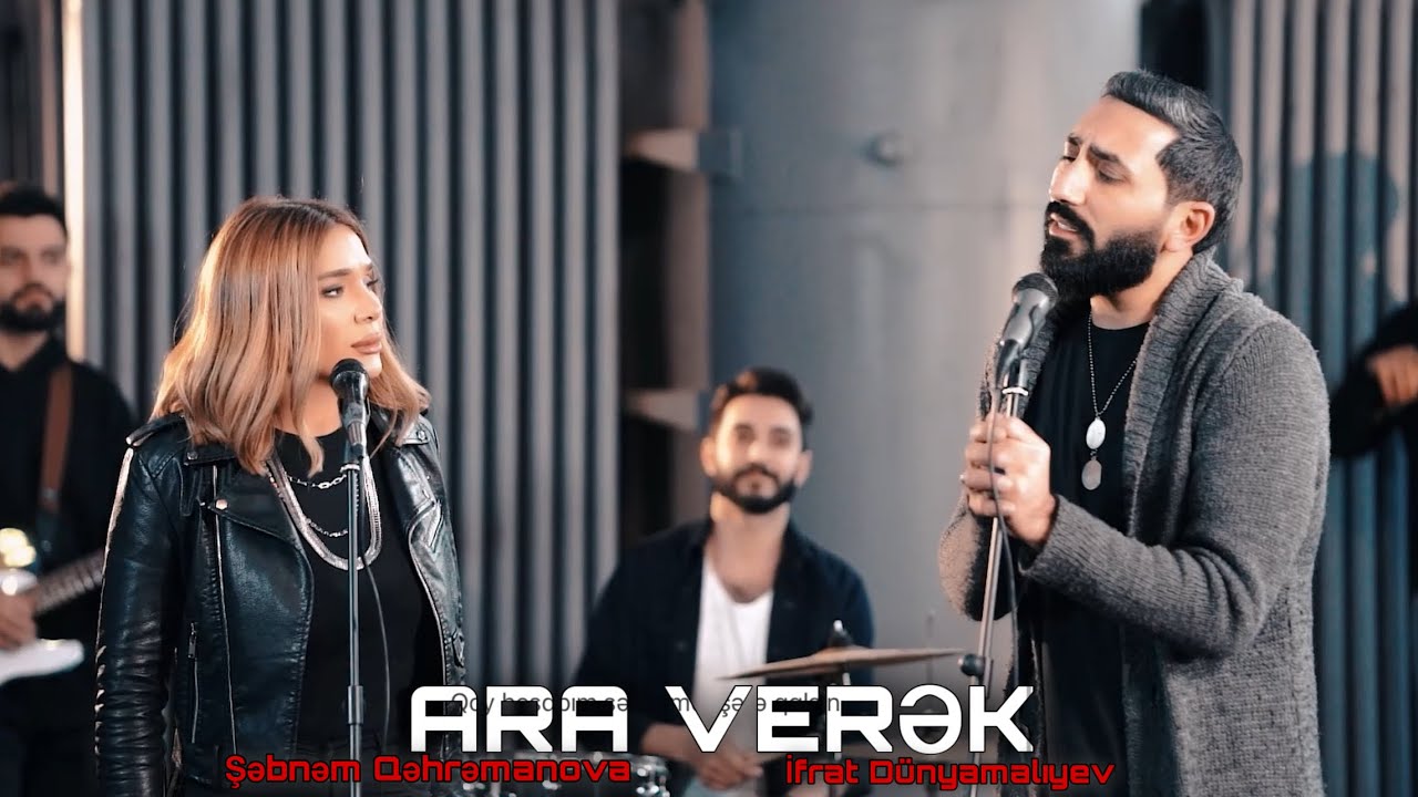 İfrat & Şəbnəm Qəhrəmanova - ARA VERƏK - YouTube