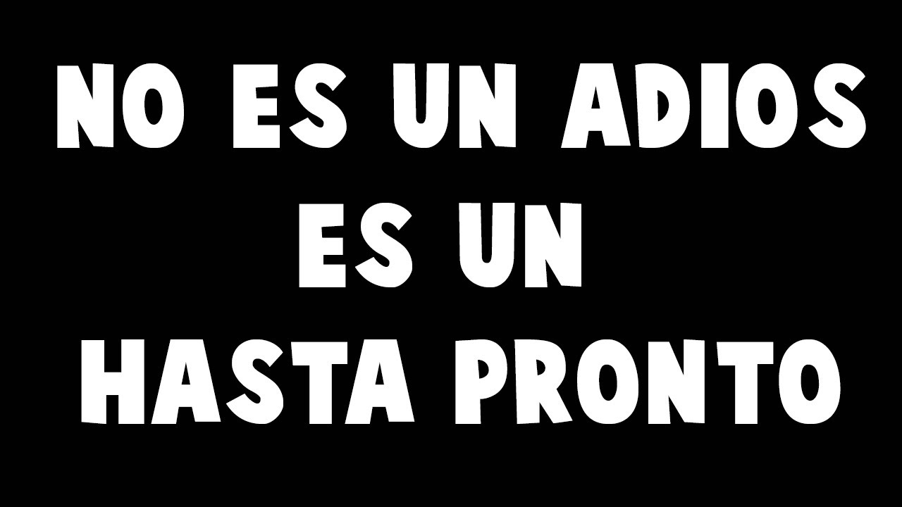No Es Un Adios Es Un Hasta Luego