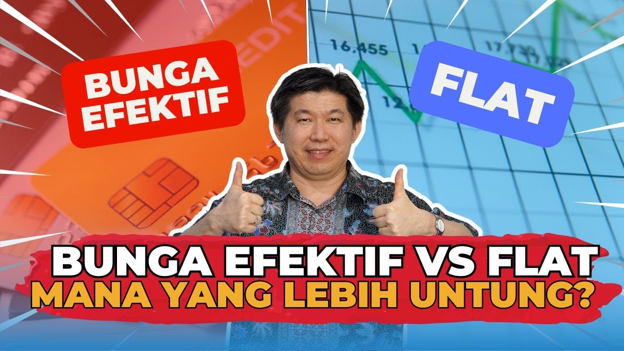 BUNGA KPR EFEKTIF VS FLAT, MANA YANG LEBIH UNTUNG BAGI KITA? - YouTube