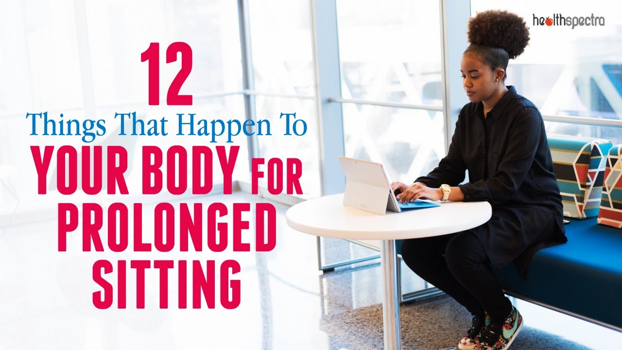 12 Things That Happen To Your Body For Prolonged Sitting ...