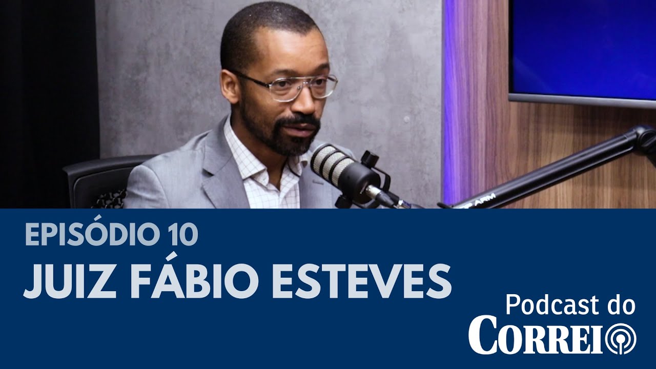 #10 - Juiz Fábio Esteves fala sobre carreira e desigualdade - Podcast ...