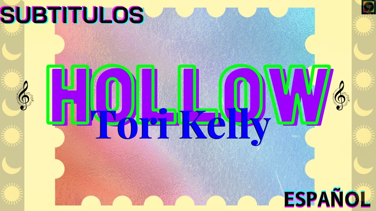 Hollow (Tori Kelly) //Hope Songs Channel// - Sub Español - YouTube