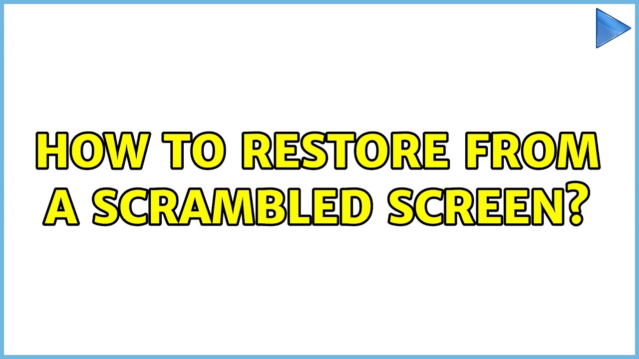 How to restore from a scrambled screen? - YouTube