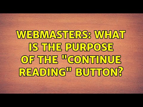 Webmasters: What is the purpose of the "continue reading" button? - YouTube