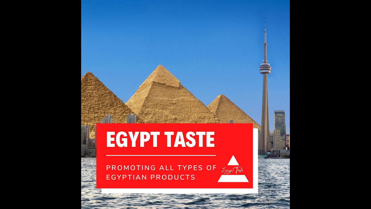EGYPT TASTE initiative , promoting #MADEinEGYPT #Canada - YouTube