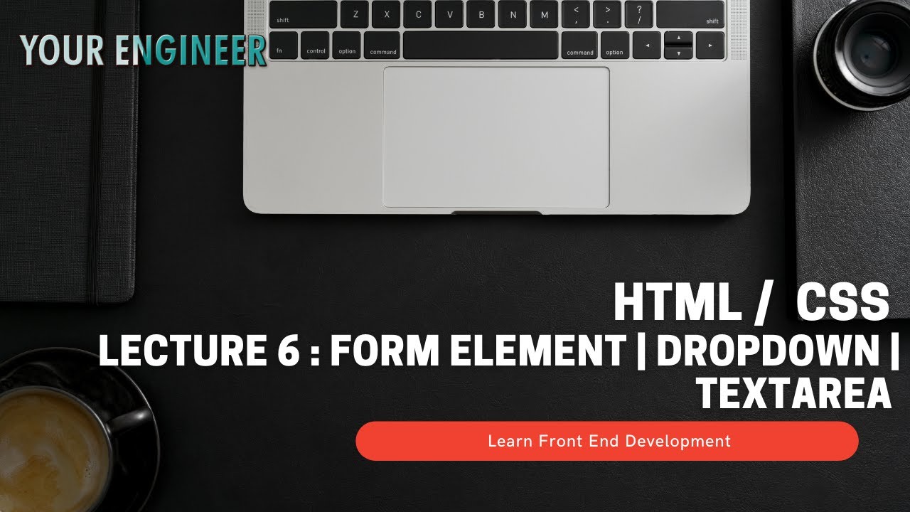 HTML CSS | Lecture 6 | Form Element | Dropdown | Textarea | Frontend ...