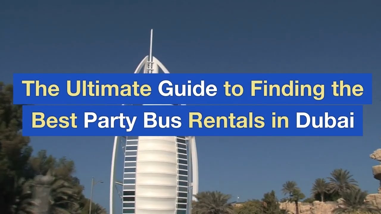 The Ultimate Guide to Finding the Best Party Bus Rentals in Dubai - YouTube