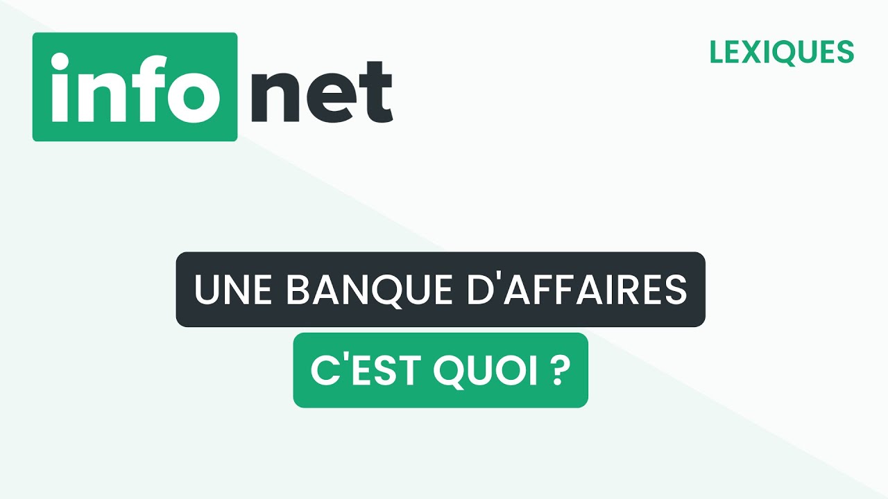 Une banque d'affaires, c'est quoi ? (définition, aide, lexique, tuto ...