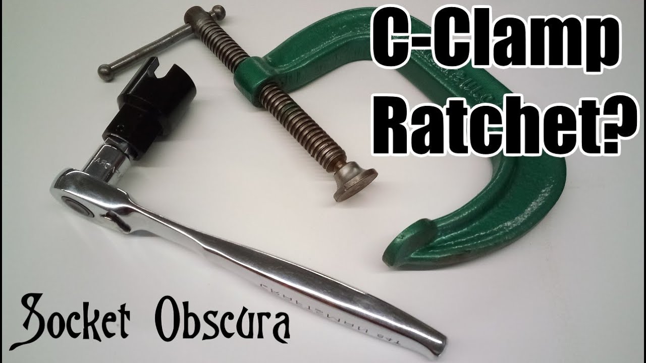 Use a Ratchet on Your C-Clamps ??? "Socket Obscura" Episode 1 - YouTube