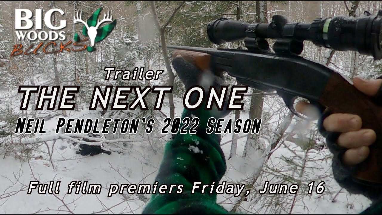 TRAILER: THE NEXT ONE - Neil Pendleton's 2022 Season | Big Woods Bucks ...