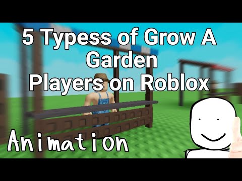5 Types of Grow A Garden Players On Roblox | Animation - YouTube