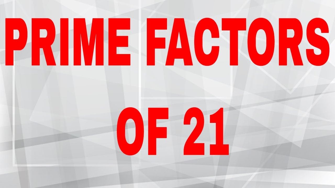 Prime Factors Of 21 YouTube prime-factors-of-21-youtube