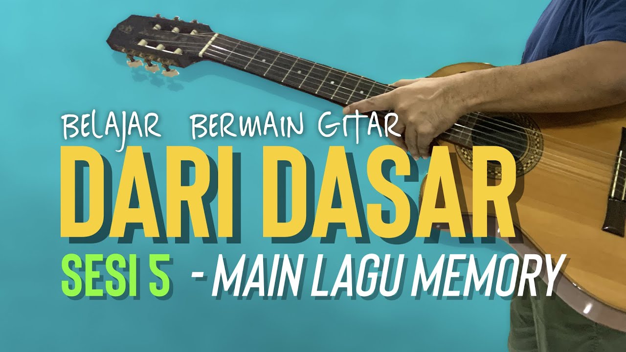 LATIHAN GITAR DARI AWAL PART 5 - MAIN LAGU MEMORY DENGAN GENJRENGAN ...