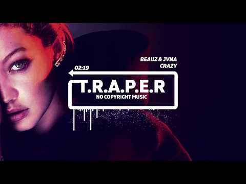BEAUZ & JVNA - Crazy | Traper NCS