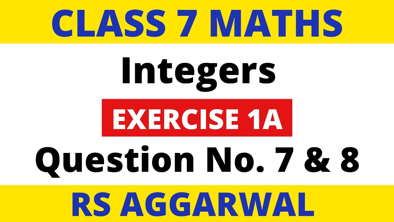 Exercise 1A Question 7 and 8। Class 7 Maths Rs Aggarwal। Integers - YouTube