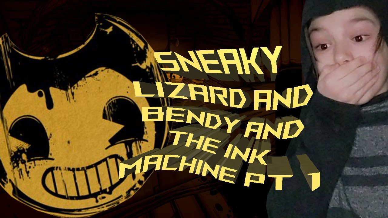 Sneaky Lizard plays Bendy and the Ink Machine - YouTube