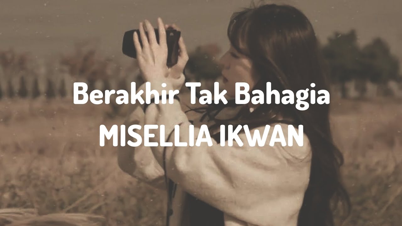 Berakhir Tak Bahagia - Misellia Ikwan [lyrics] - YouTube