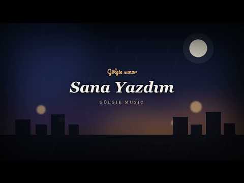 Sana yazdım - 🌙 - Gölgie Music