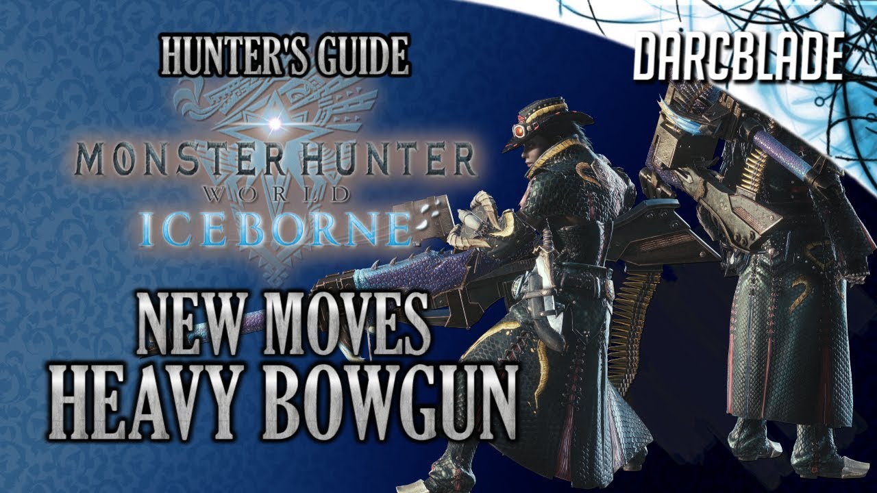 Understanding the New Heavy Bowgun Moves : MHW Iceborne Preview Guide ...