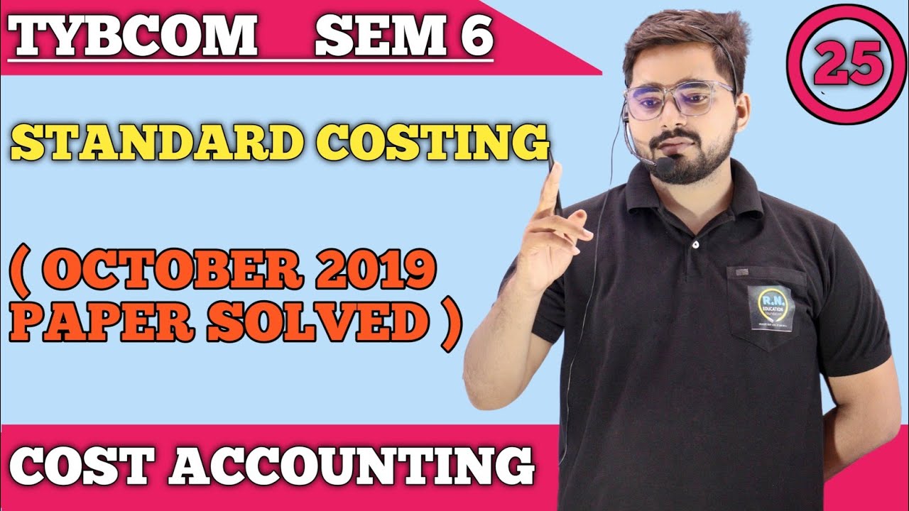 Standard Costing ( Material Variance + Labour Variance ) | TYBCOM Sem 6 ...