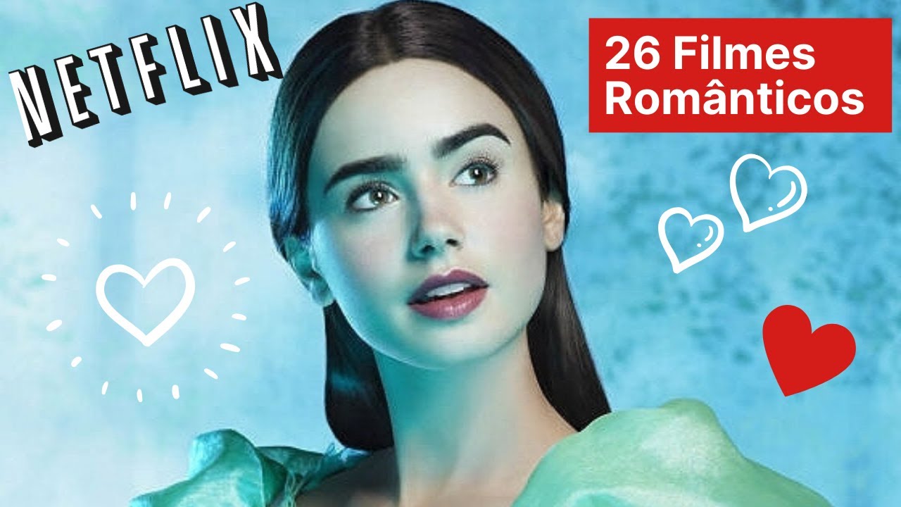 Dica Melhores 26 Filmes RomÂnticos Imperdíveis A Maioria Na Netflix