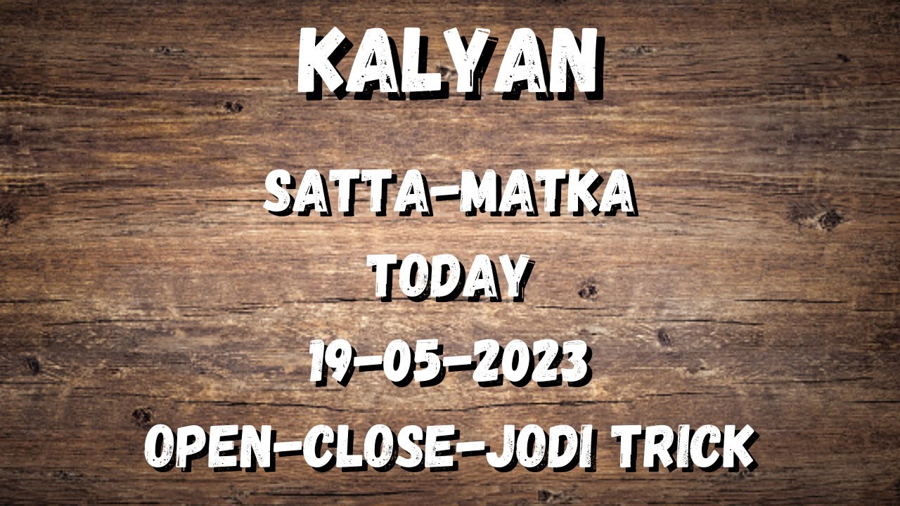 Kalyan satta-matka today 19-05-2023 open to close with jodi fix game ...