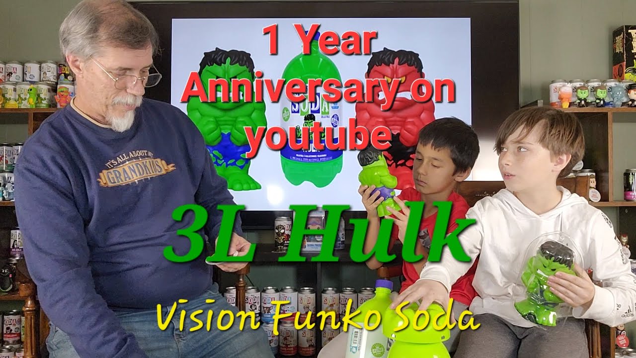 3L Hulk Soda - Vision Funko Soda & Oh Year, Our 1 Year Anniversary ...