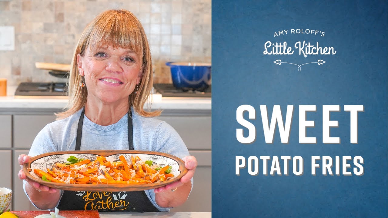 Sweet Potato Fries | Amy Roloff's Little Kitchen - YouTube