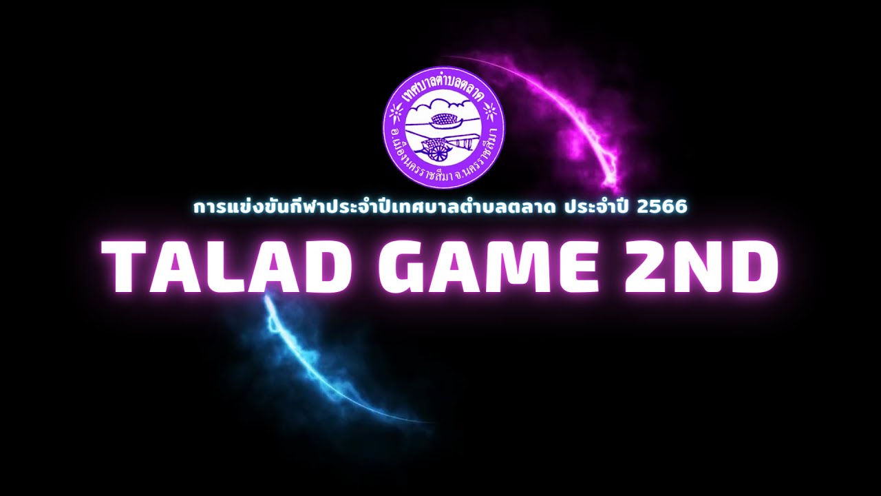 TALAD GAME 2nd Opening Ceremony — TALAD GAME 2nd Opening Ceremony Full ...