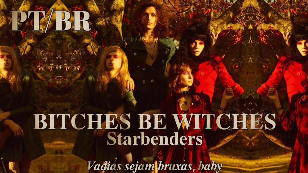 BITCHES BE WITCHES - Starbenders (Legendado em PT/BR) - YouTube