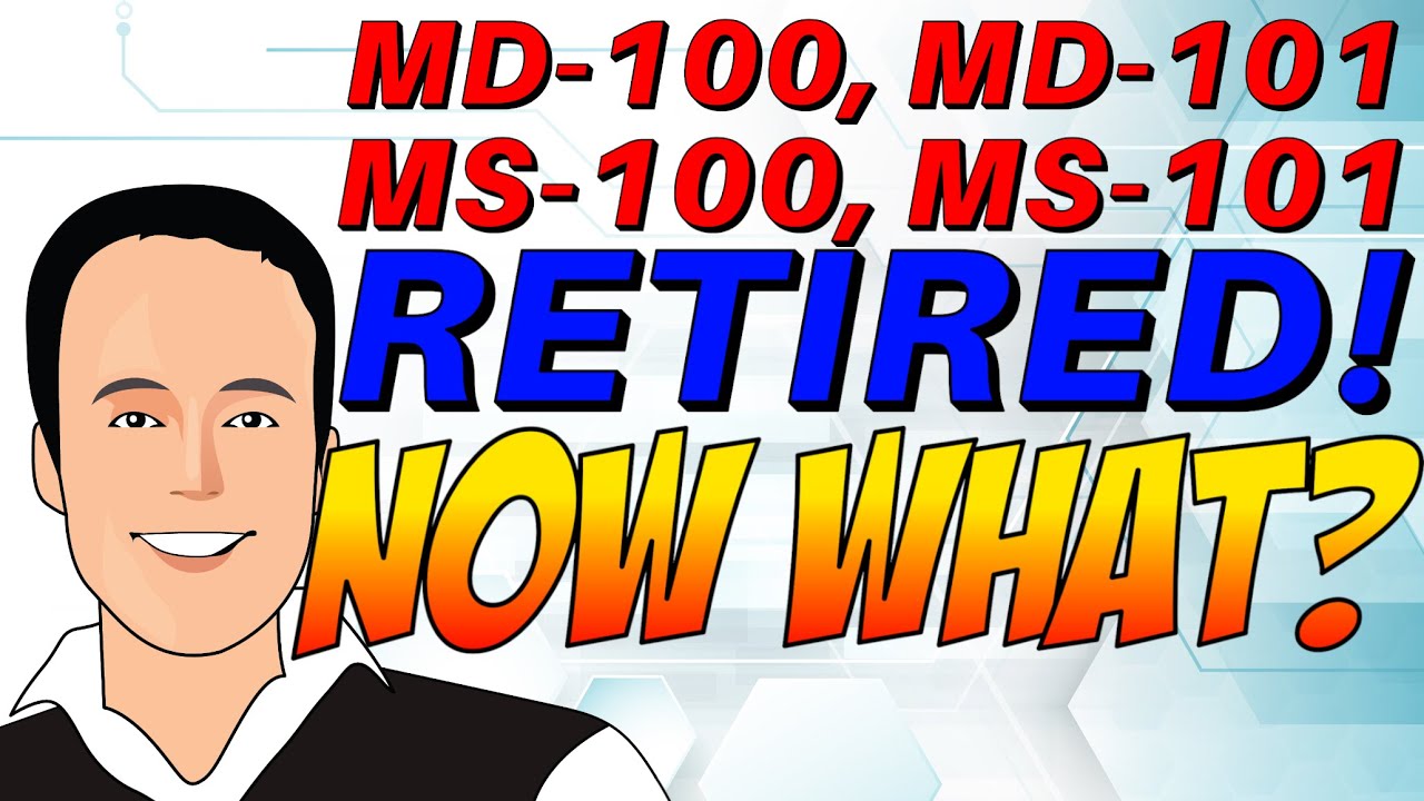 Retired MD-100, MD-101, MS-100, MS-101. What now? - YouTube