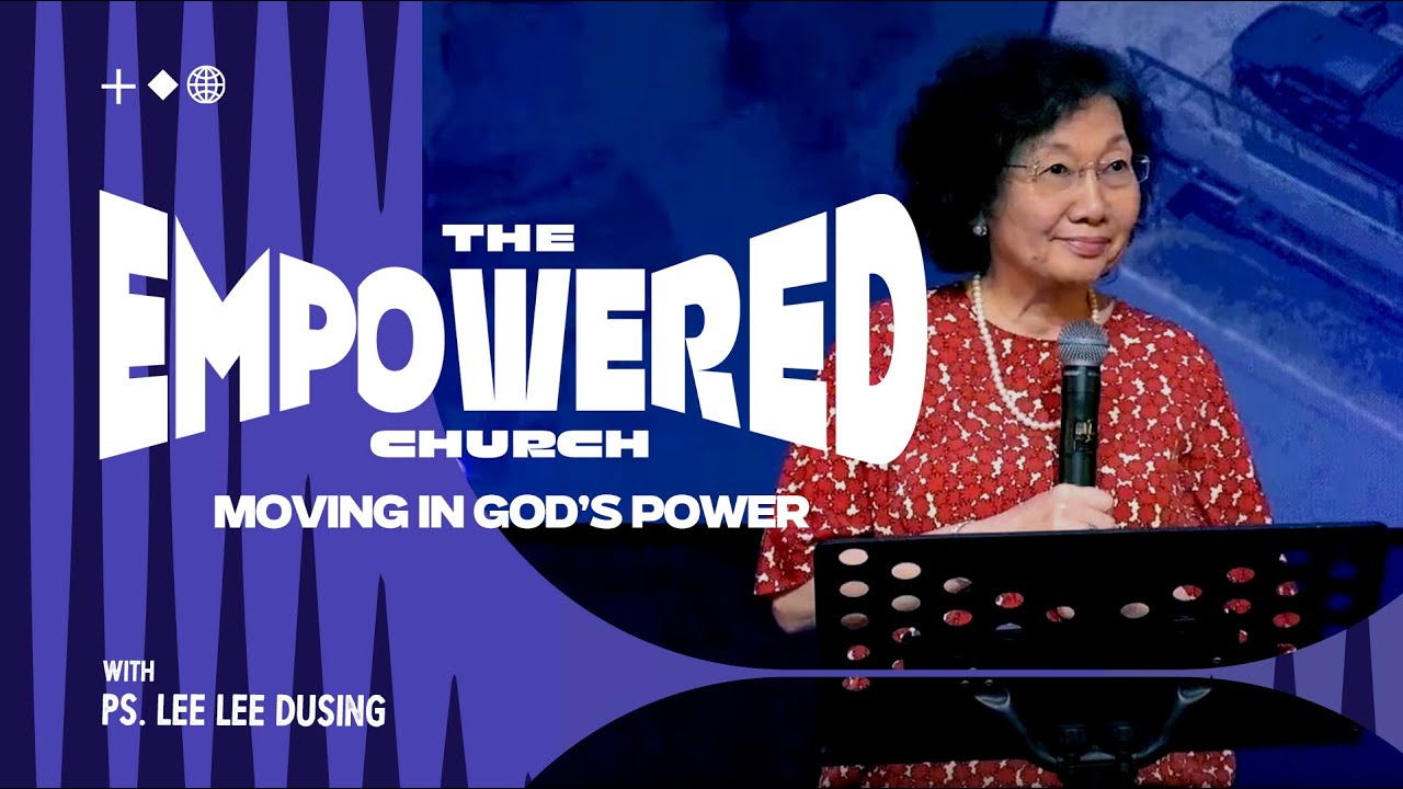 The Empowered Church: Moving in God’s Power by Ps. Lee Lee Dusing - YouTube