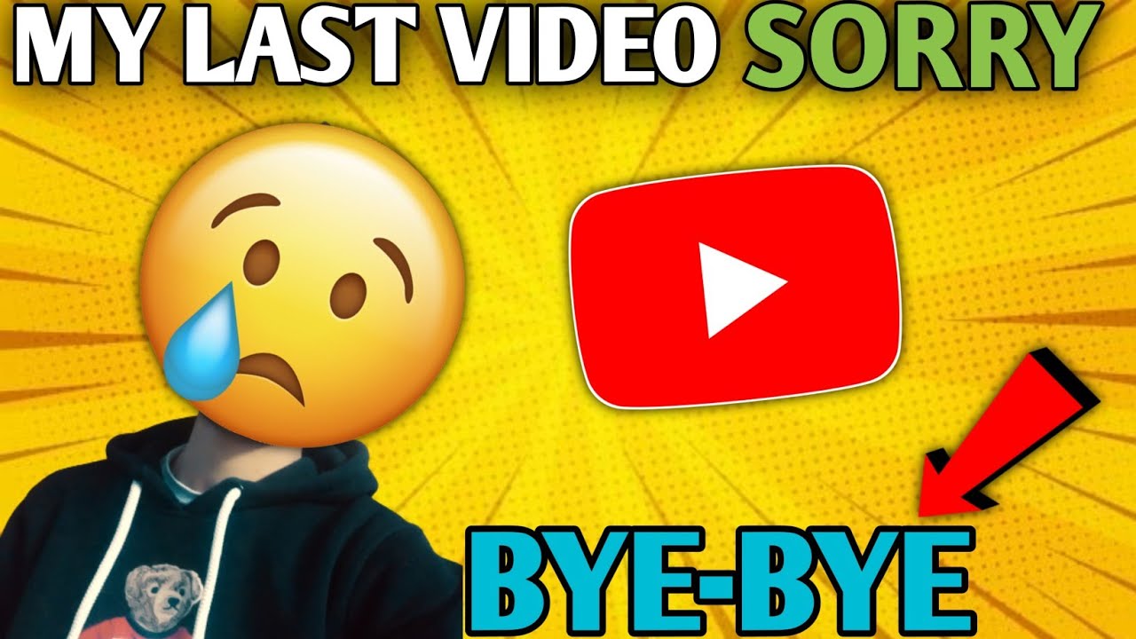 MY LAST VIDEO ON YOUTUBE BYE BYE !! - YouTube